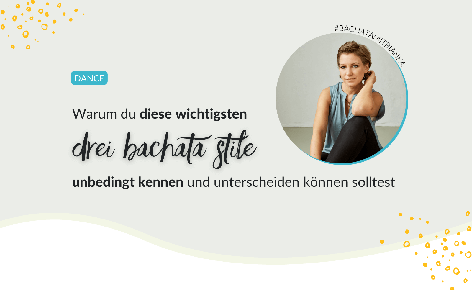 Die 3 Bachata Stile, die du unbedingt kennen solltest - Bianka Findeisen